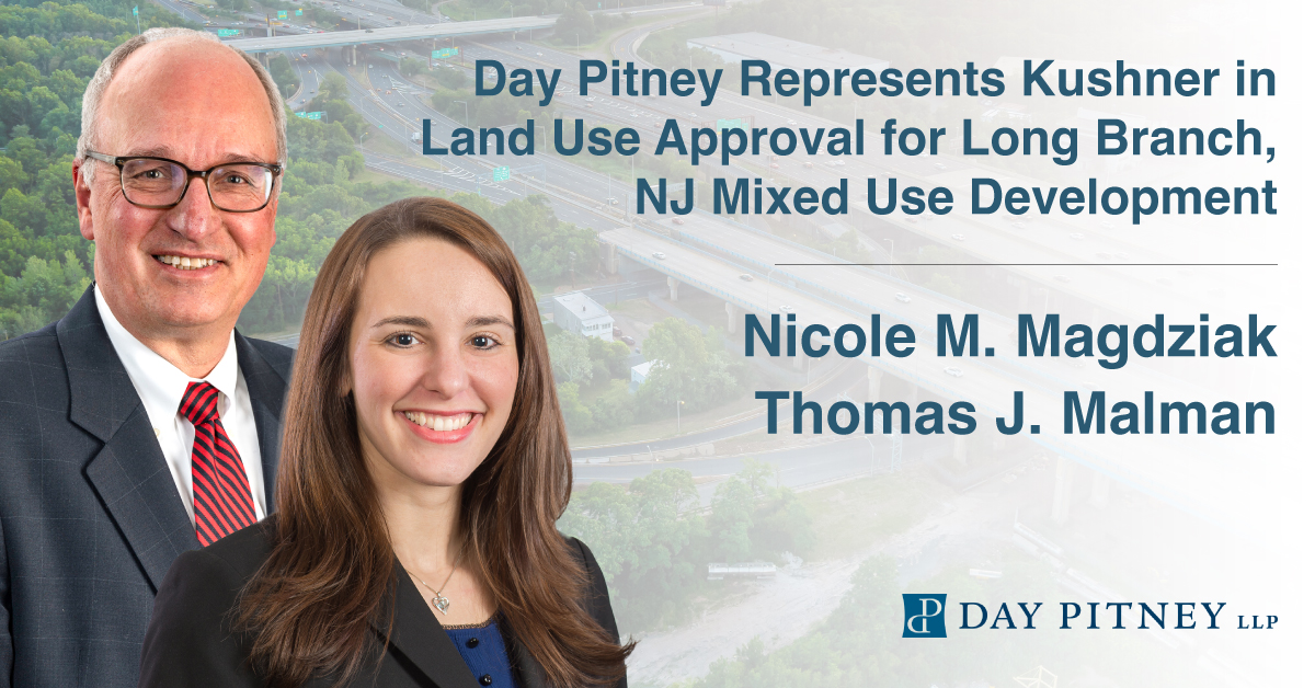 Day Pitney Represents Kushner in Land Use Approval for Long Branch, NJ ...